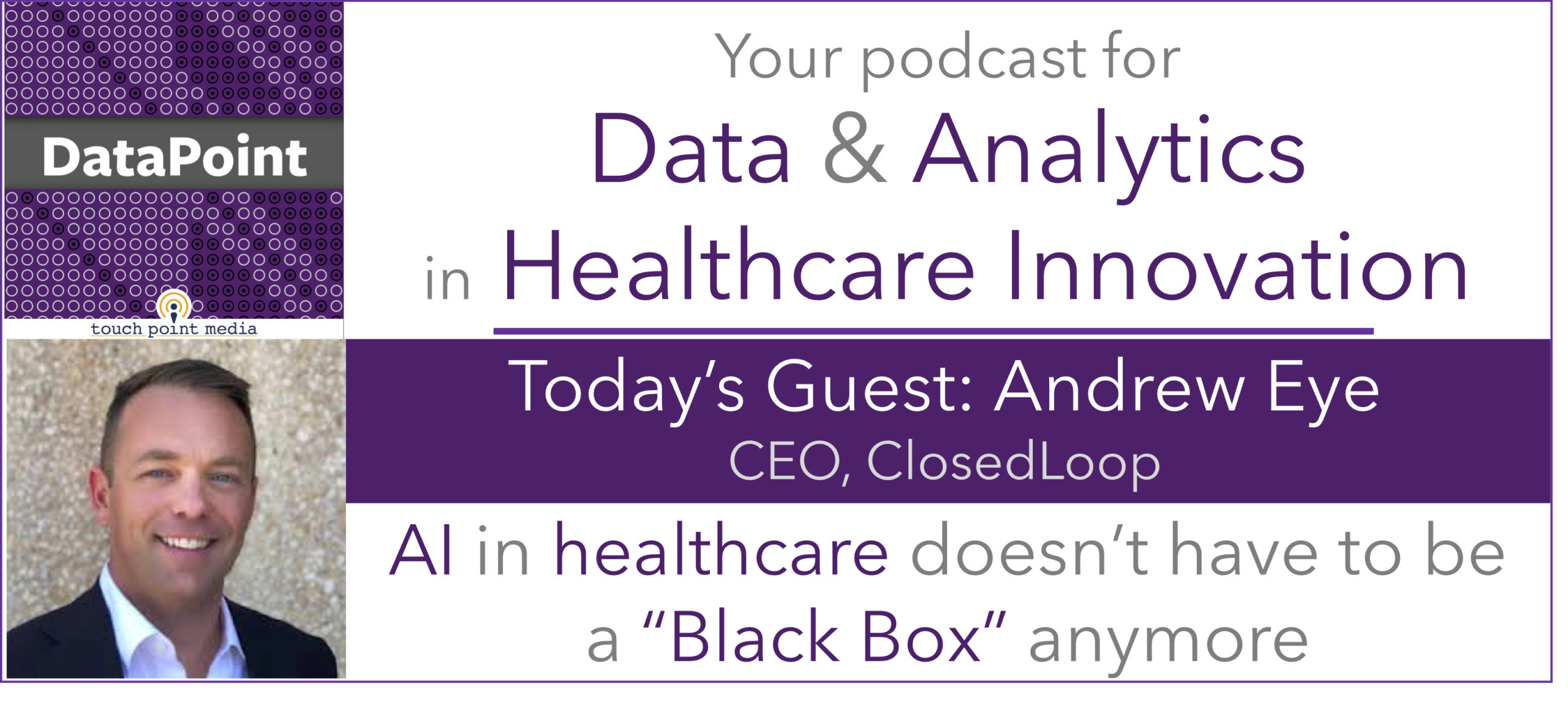 Why AI in healthcare doesn’t have to be a “Black Box” anymore – a Conversation with Andrew Eye ...